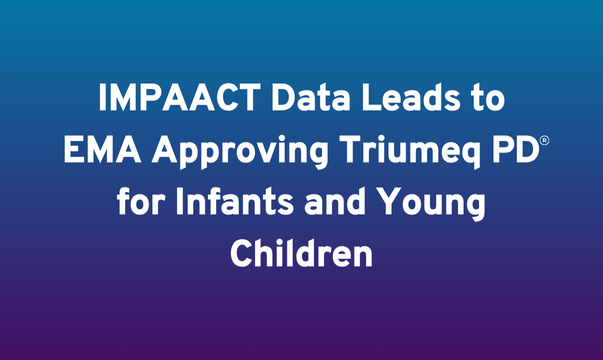 European Medicines Agency Approves Triumeq PD® for Infants and Young ...